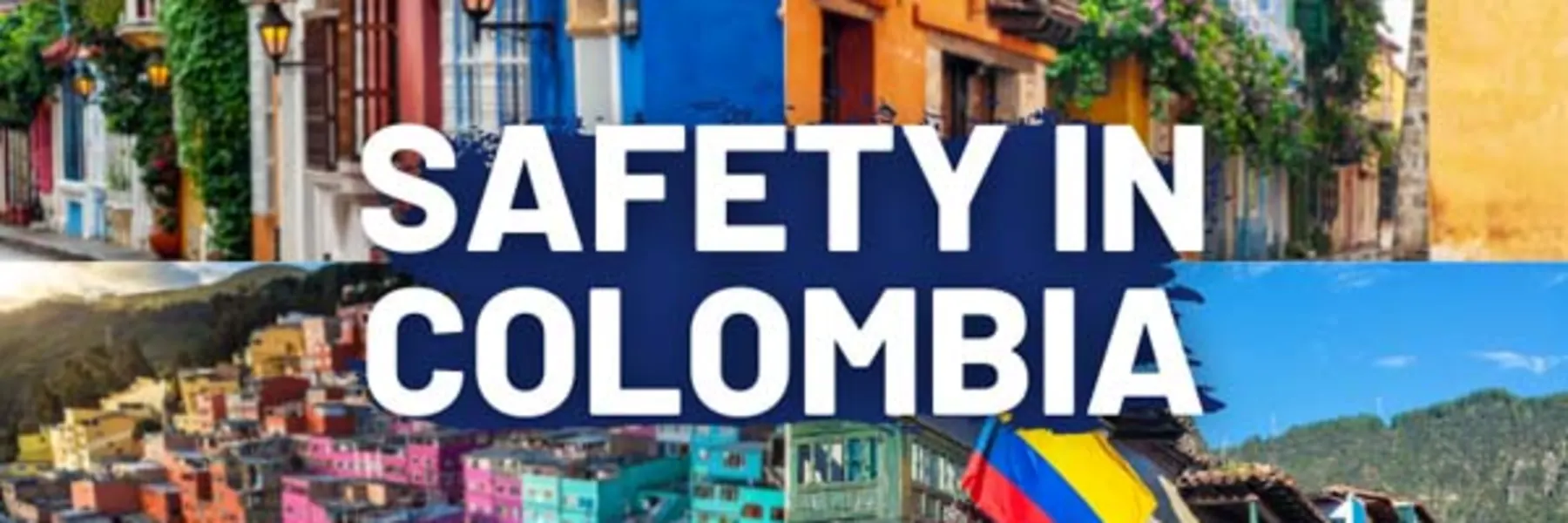 Safety Tips in Colombia: A Practical Guide for Travelers